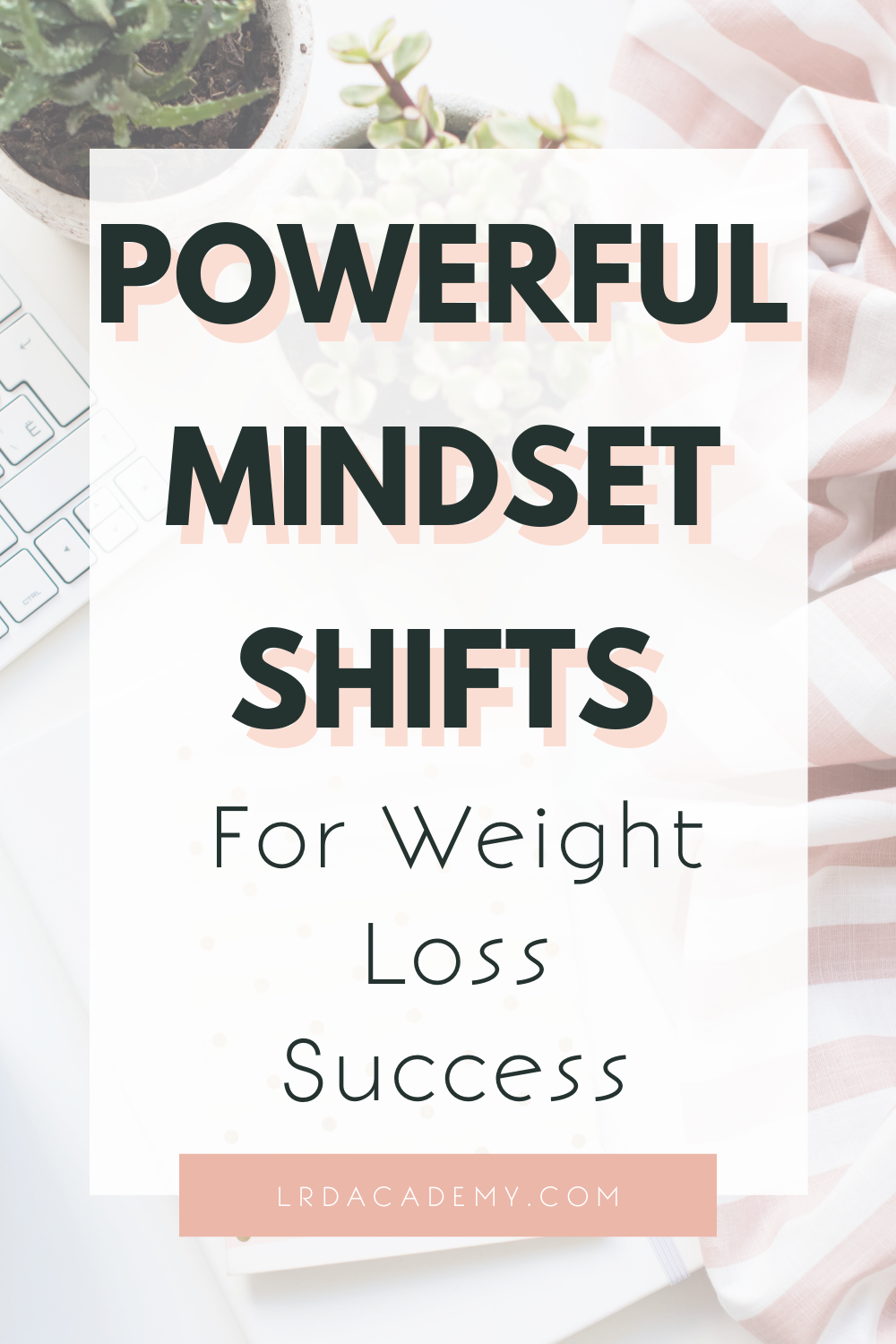 10 Powerful Mindset Shifts For Weight Loss Success - lrdacademy.com