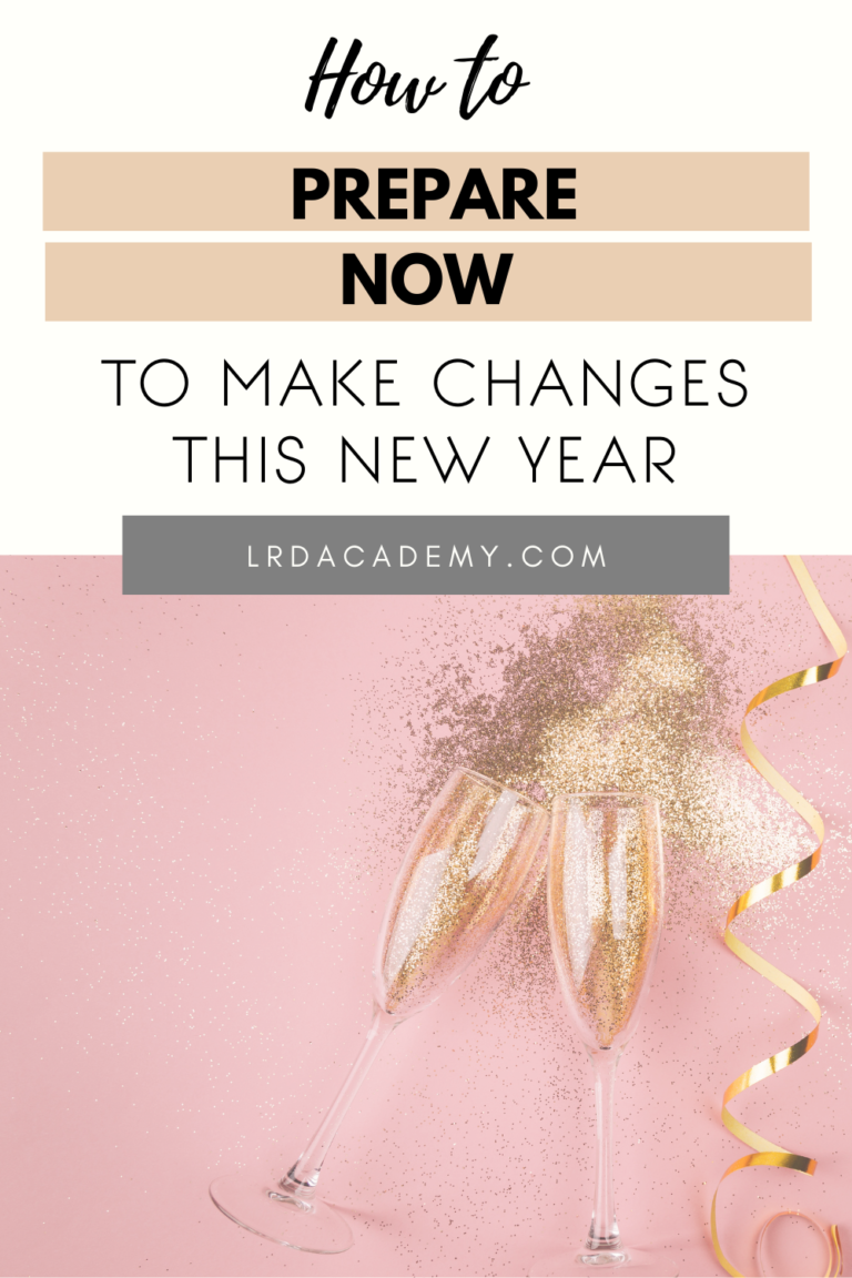 How to Prepare Now to Make Changes this New Year - lrdacademy.com